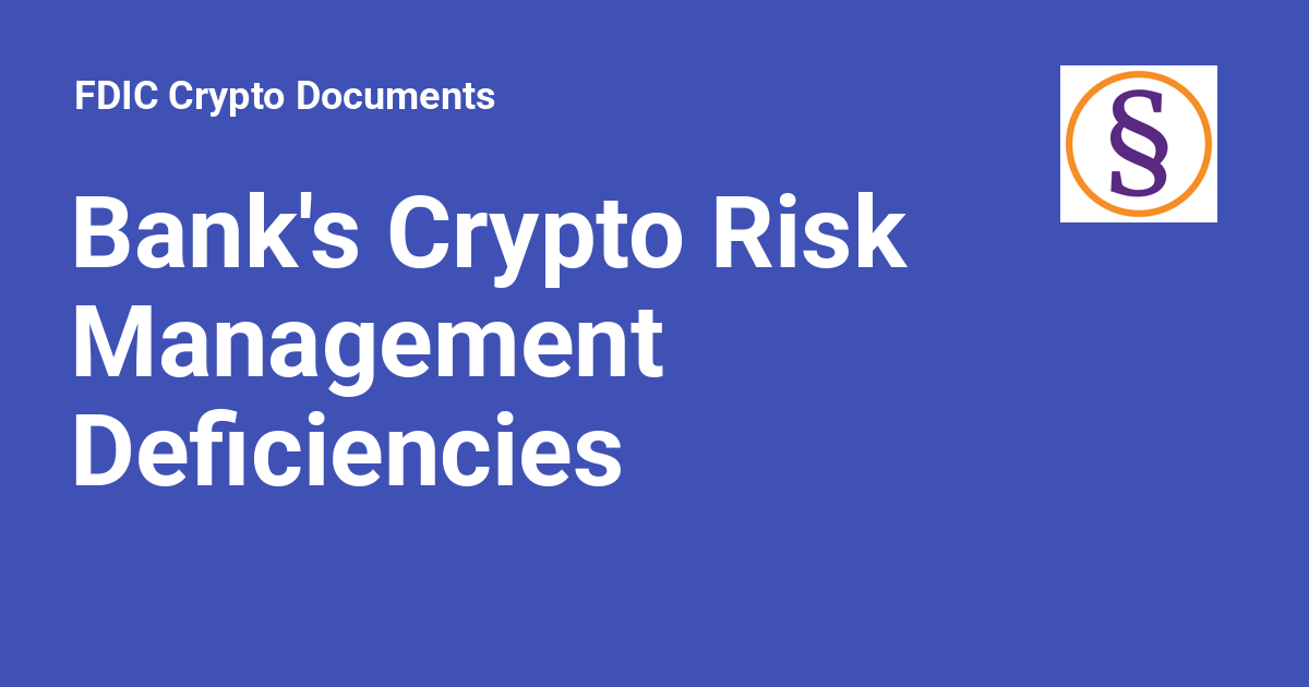 Bank's Crypto Risk Management Deficiencies - FDIC Crypto Documents